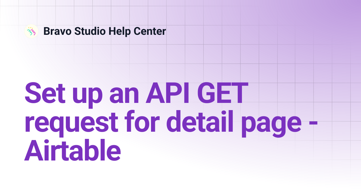 Set up an API GET request for detail page - Airtable | Bravo Studio ...