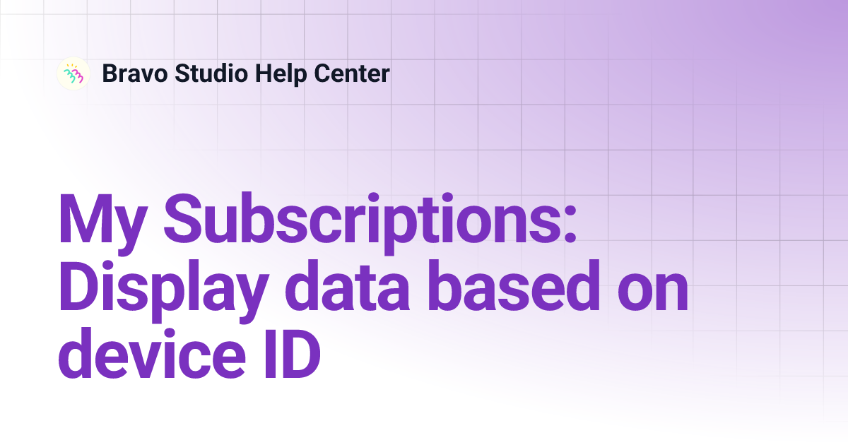 My Subscriptions: Display data based on device ID | Bravo Studio Help ...