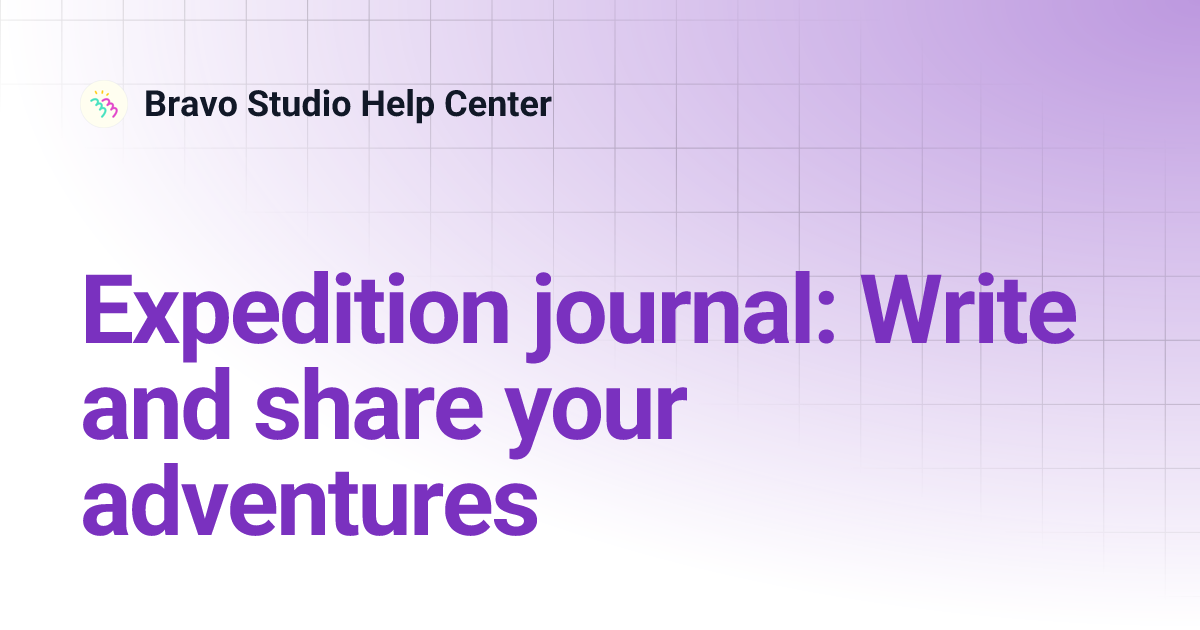 Expedition journal: Write and share your adventures | Bravo Studio Help ...