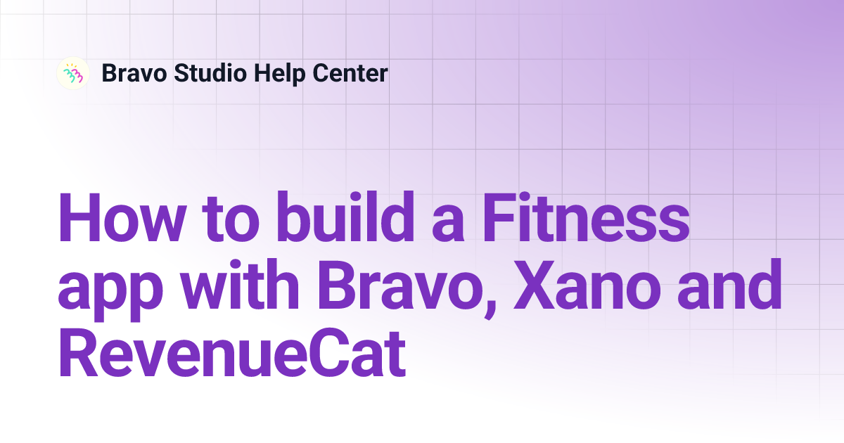 How to build a Fitness app with Bravo, Xano and RevenueCat | Bravo ...