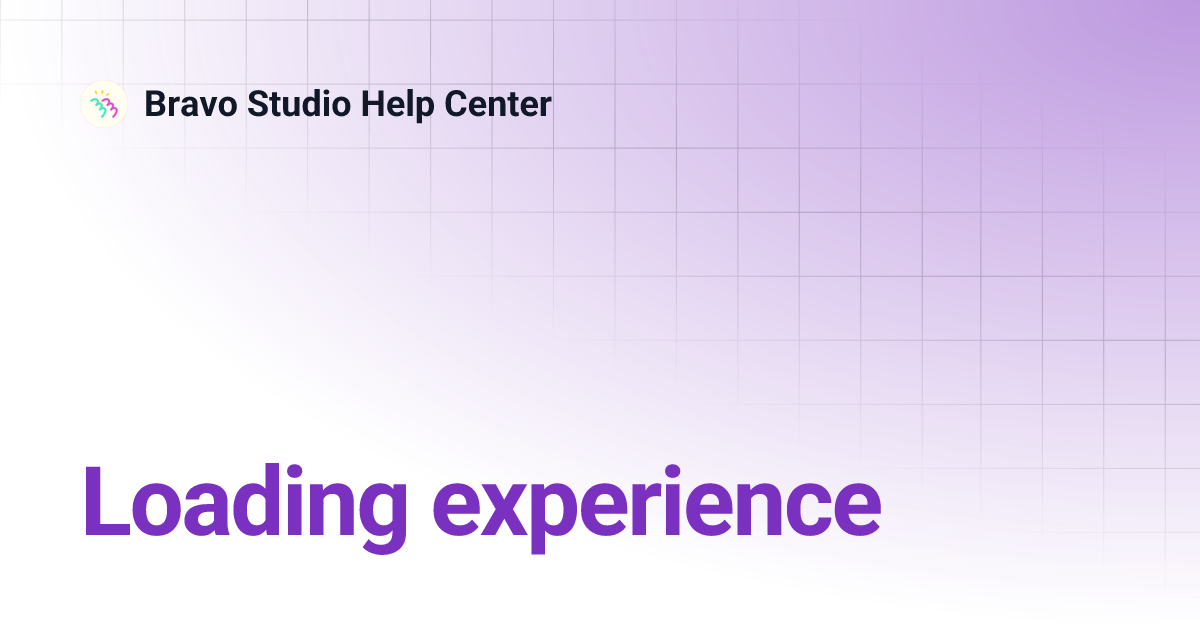 Loading experience | Bravo Studio Help Center