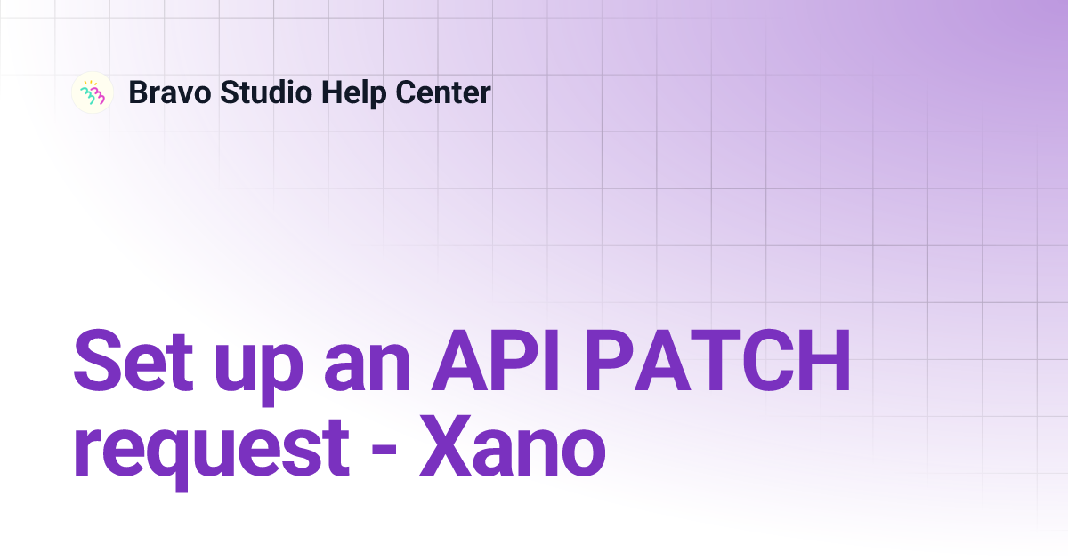 Set up an API PATCH request - Xano | Bravo Studio Help Center