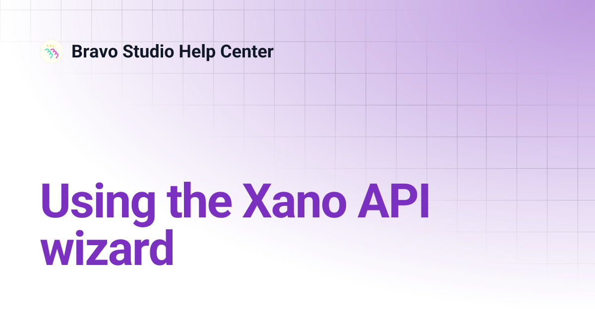 Using the Xano API wizard | Bravo Studio Help Center