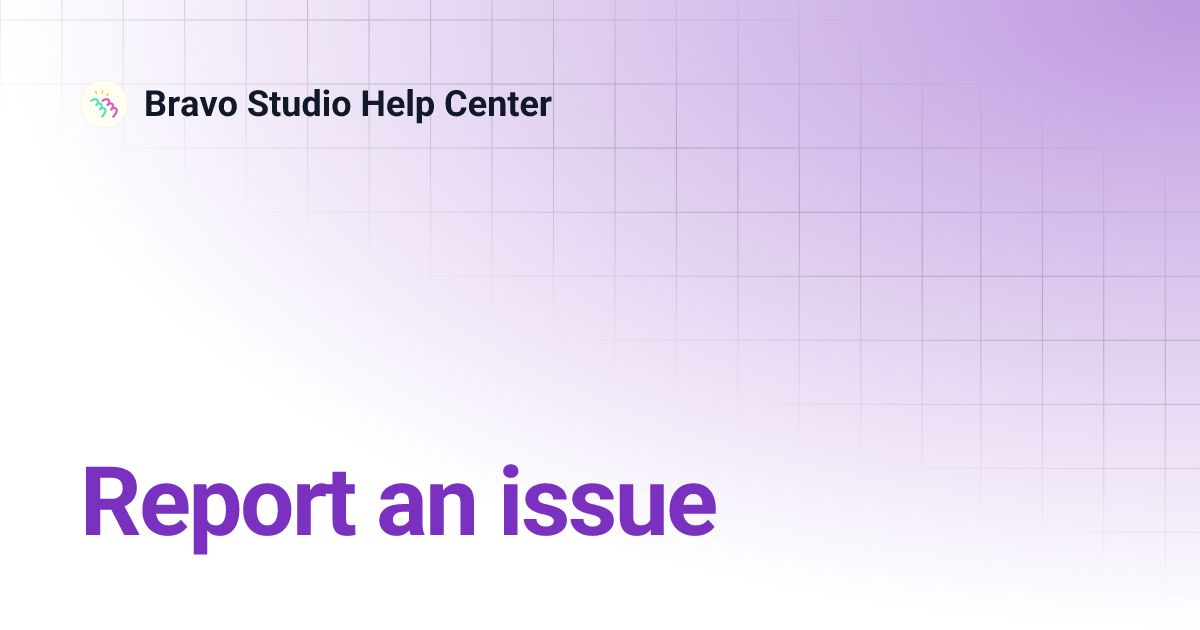 Report an issue | Bravo Studio Help Center
