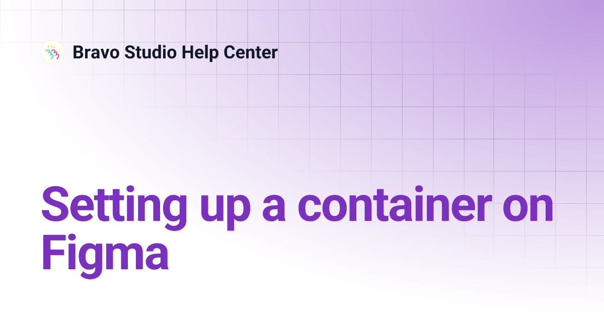Setting up a container on Figma | Bravo Studio Help Center
