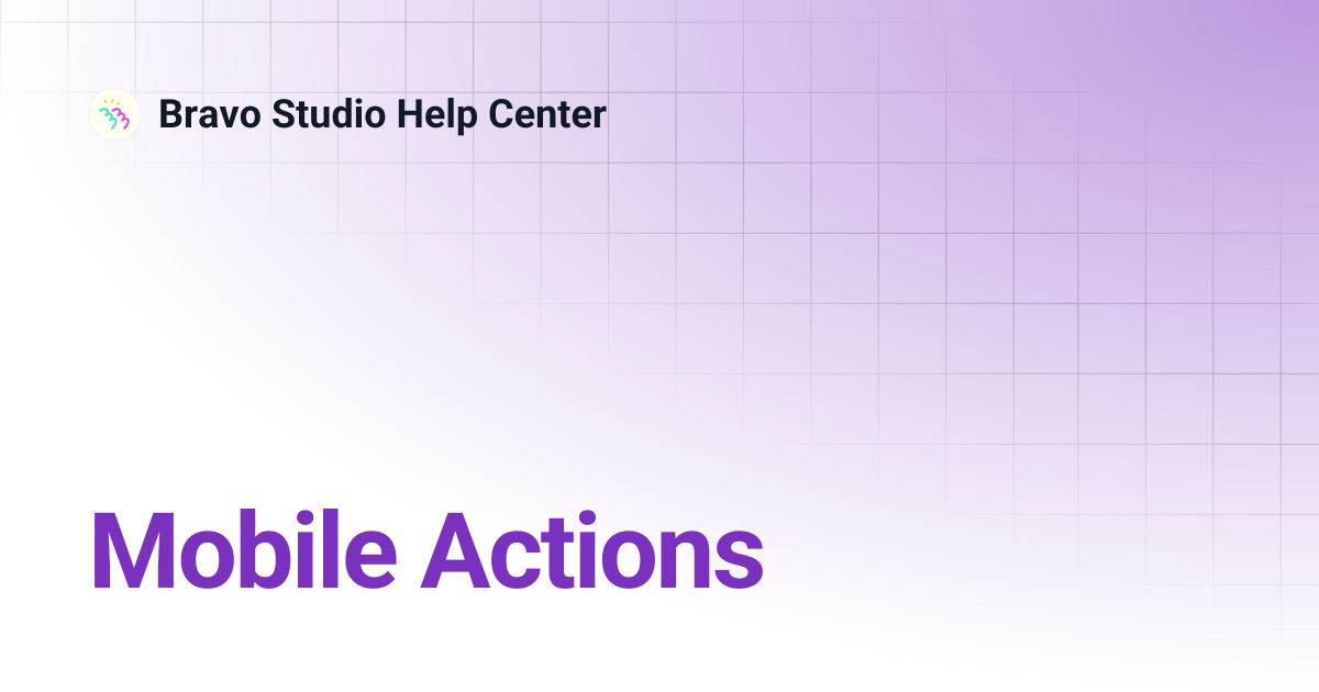 Mobile Actions | Bravo Studio Help Center