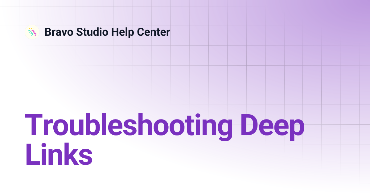 Troubleshooting Deep Links | Bravo Studio Help Center