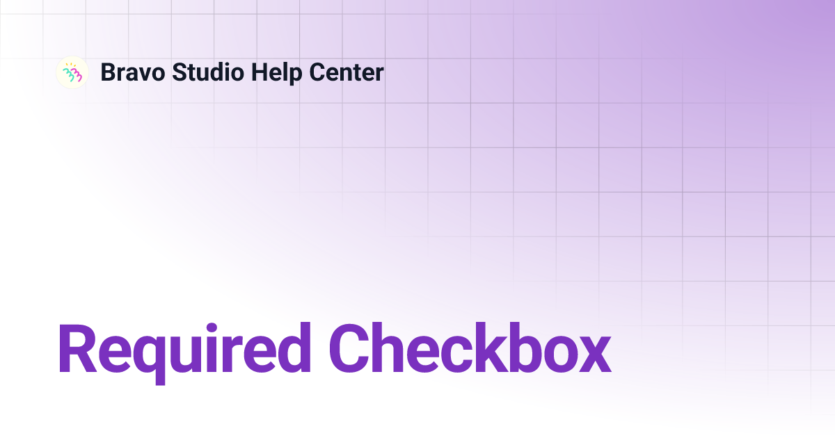 Required Checkbox | Bravo Studio Help Center