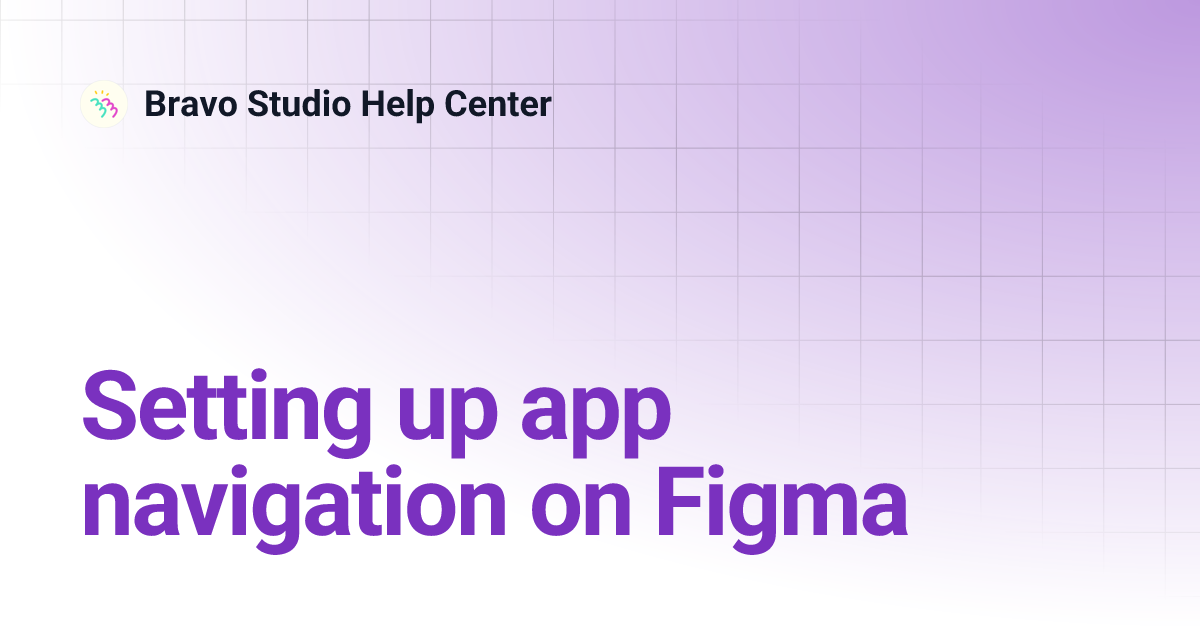 Setting up app navigation on Figma | Bravo Studio Help Center