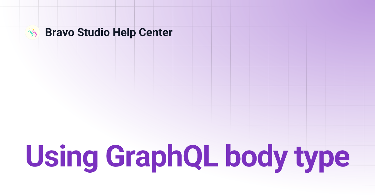 Using GraphQL body type | Bravo Studio Help Center